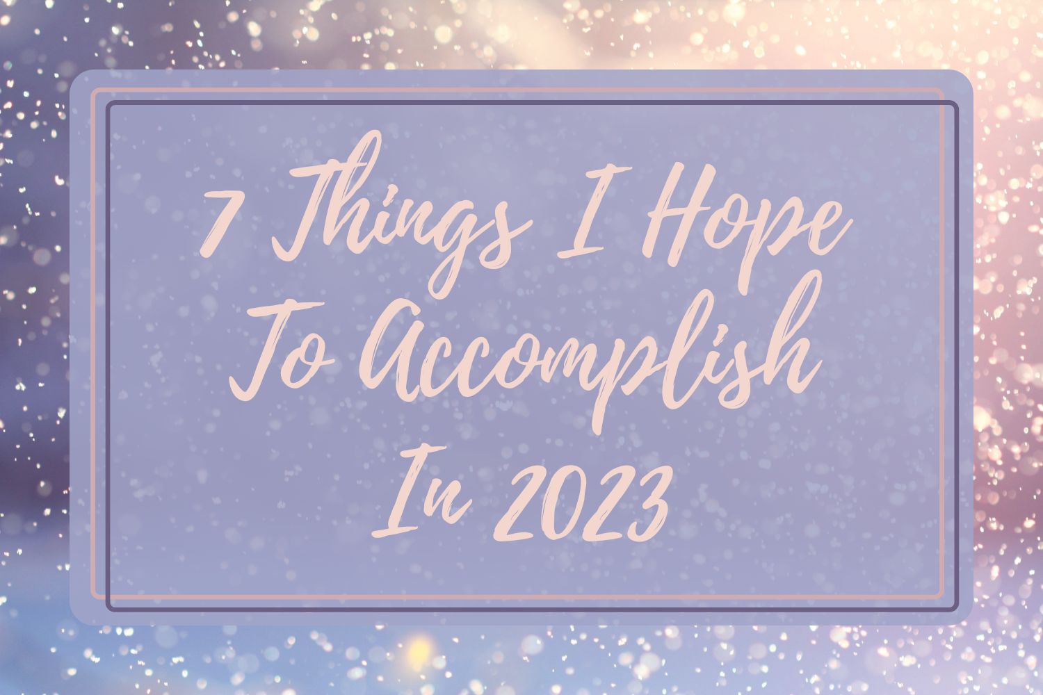 7 things I hope to accomplish in 2023 - Traversing Chapters