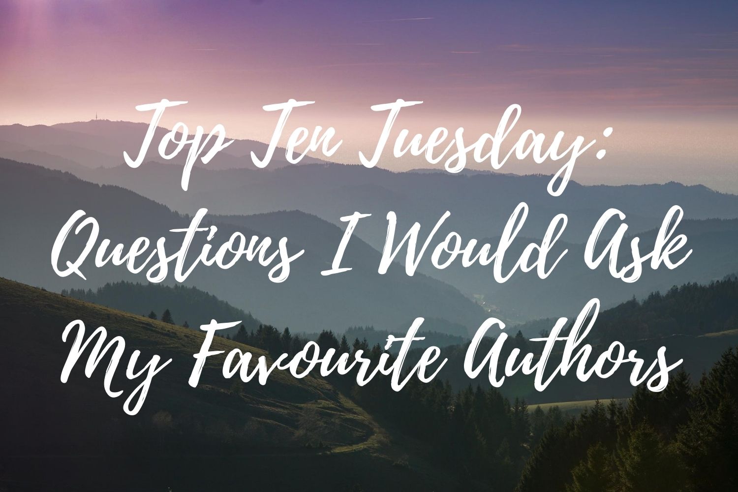 Top Ten Tuesday - Ten Questions I Would Ask My Favourite Authors ...